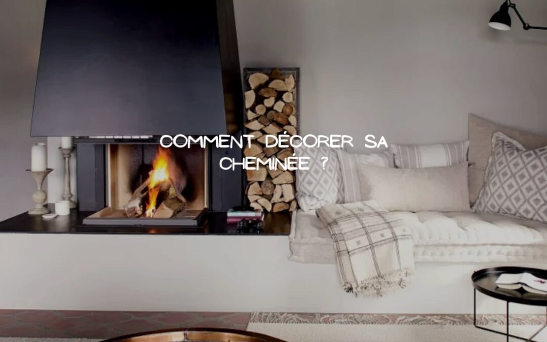 Cheminée : 5 idées originales pour décorer sa cheminée